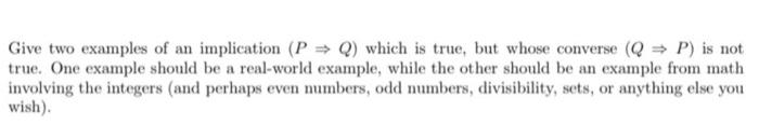 Solved Give two examples of an implication ( PQ) which is | Chegg.com