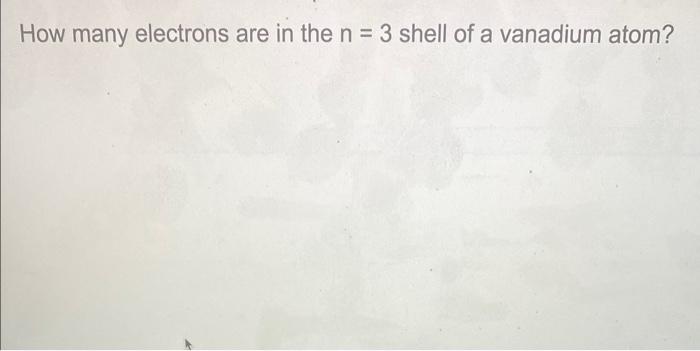 Solved How many electrons are in the n = 3 shell of a | Chegg.com
