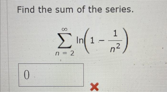 Solved Find the sum of the series. ∑n=2∞ln(1−n21) | Chegg.com
