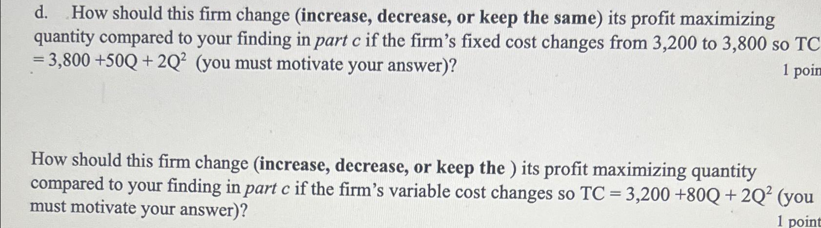 Solved d. ﻿How should this firm change (increase, ﻿decrease, | Chegg.com