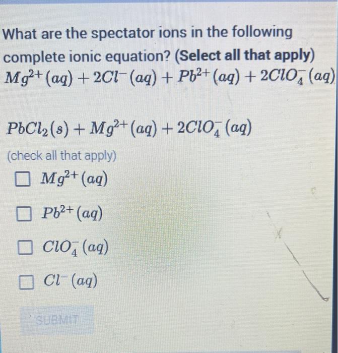 Solved What are the spectator ions in the following complete | Chegg.com