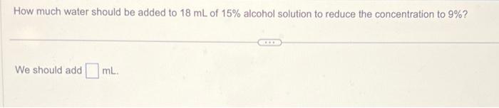 Solved How much water should be added to \\( 18 | Chegg.com