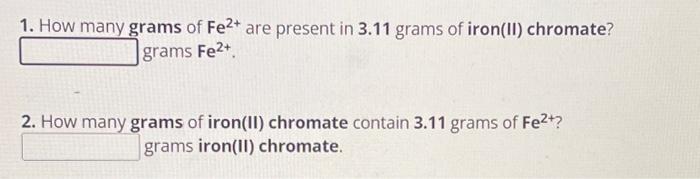 Solved 1. How many grams of Fe2+ are present in 3.11 grams | Chegg.com