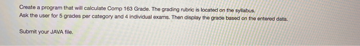 Solved Create a program that will calculate Comp 163 Grade. | Chegg.com