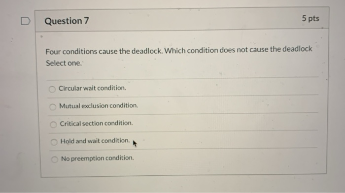 Solved Question 7 5 pts Four conditions cause the deadlock. | Chegg.com