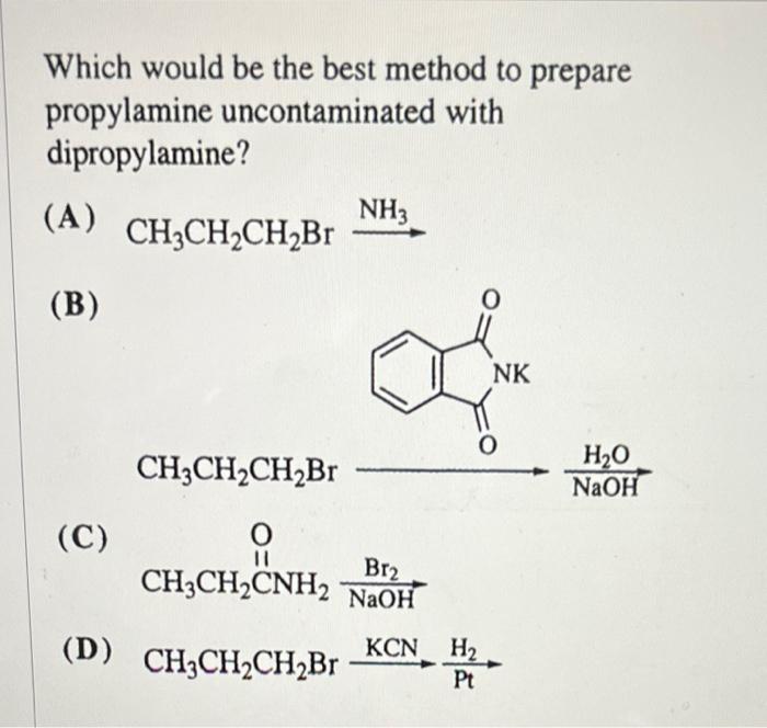 Solved Which would be the best method to prepare propylamine | Chegg.com
