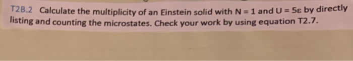 Solved T2B.2 Calculate the multiplicity of an Einstein solid | Chegg.com