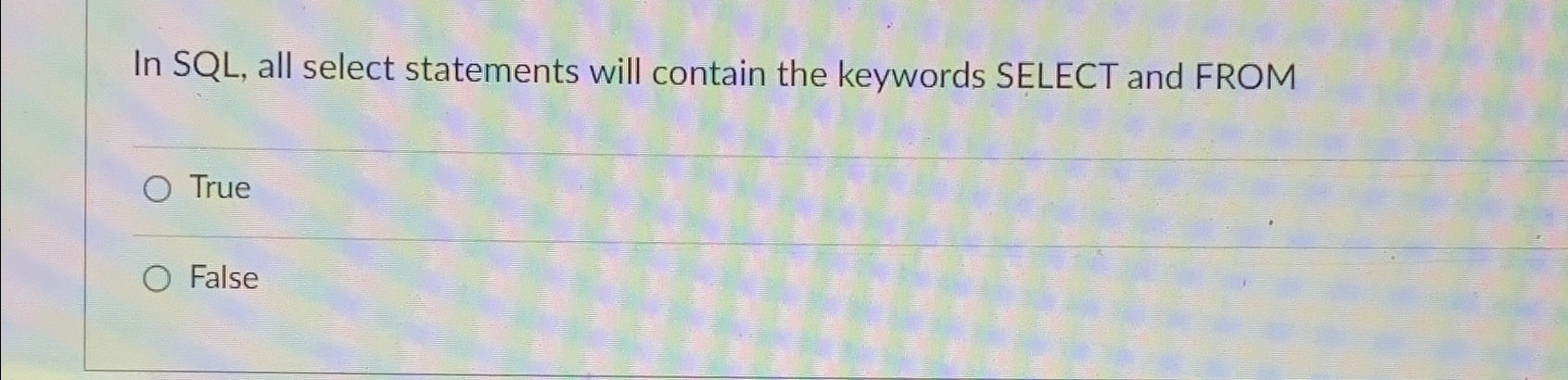 Solved In SQL, ﻿all select statements will contain the | Chegg.com