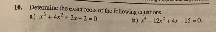 Solved 10. Determine the exact roots of the following | Chegg.com