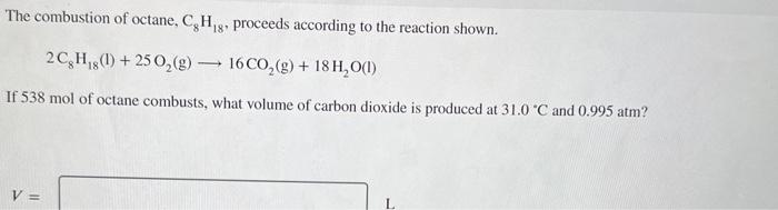 Solved The combustion of octane, C8H18, proceeds according | Chegg.com