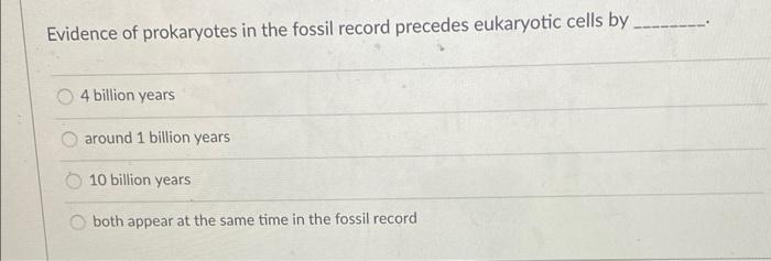 Solved Evidence of prokaryotes in the fossil record precedes | Chegg.com