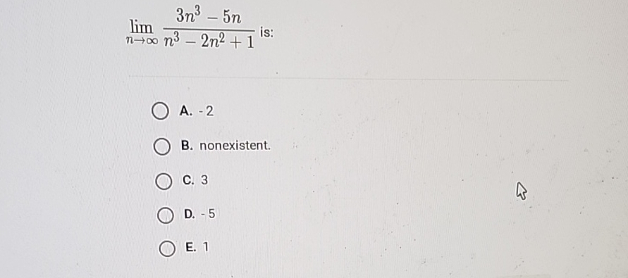 Solved limn→∞3n3-5nn3-2n2+1 ﻿is:A. -2B. | Chegg.com