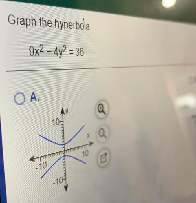 Solved Graph the hyperbola . 9x2 - 4y2 = 36 OA. AY a 10- х Q | Chegg.com