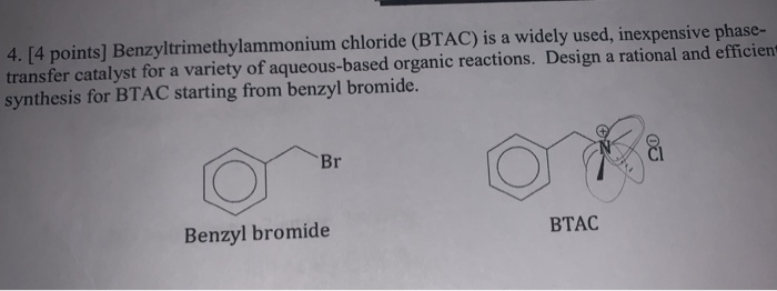 Solved 4.14 points] Benzyltrimethylammonium chloride (BTAC) | Chegg.com