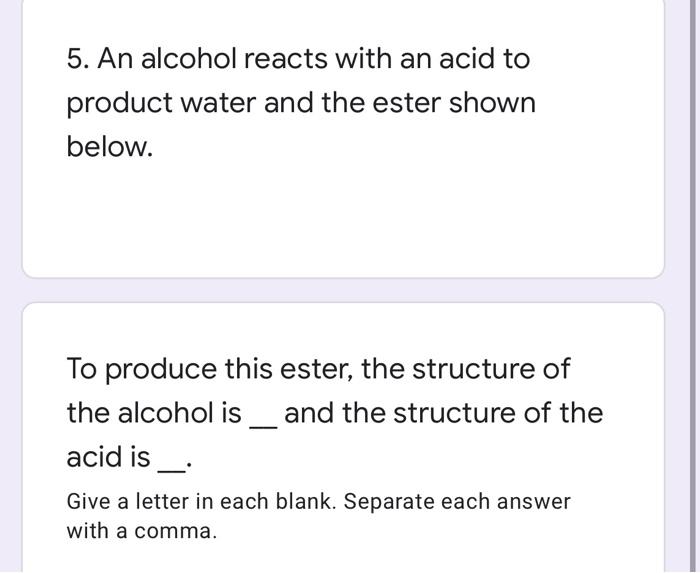 Solved 5. An alcohol reacts with an acid to product water | Chegg.com