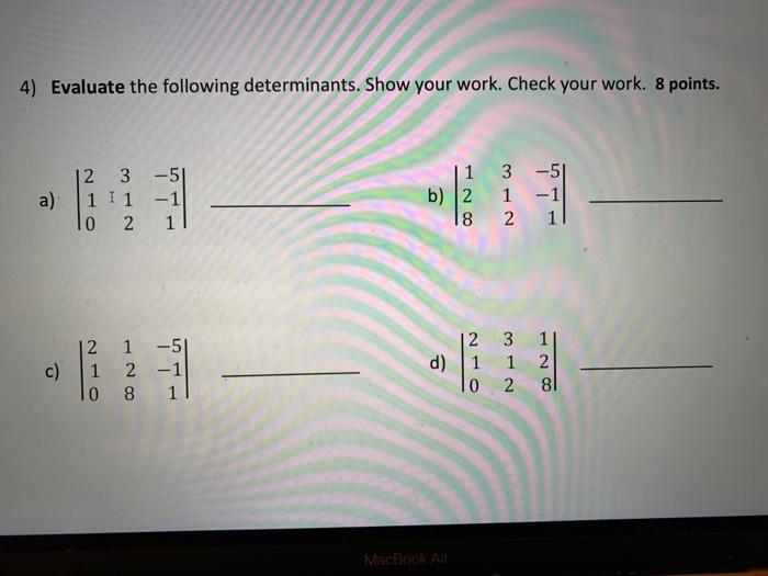 Solved 4) Evaluate the following determinants. Show your | Chegg.com