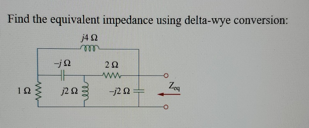 Solved Find the equivalent impedance using delta-wye | Chegg.com