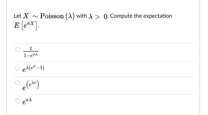 Solved Let X Poisson (1) with > 0. Compute the expectation | Chegg.com