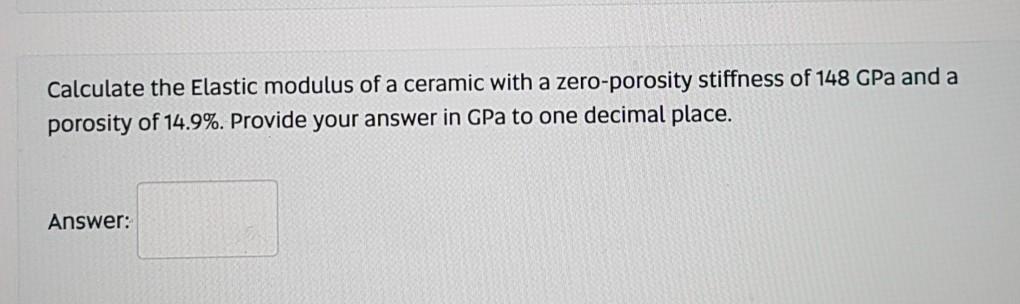 Solved Calculate the Elastic modulus of a ceramic with a | Chegg.com