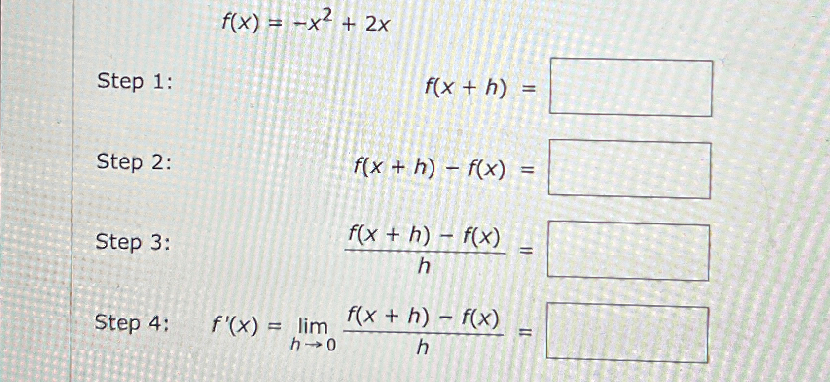 Solved f(x)=-x2+2xStep 1:f(x+h)=Step 2:f(x+h)-f(x)=Step | Chegg.com