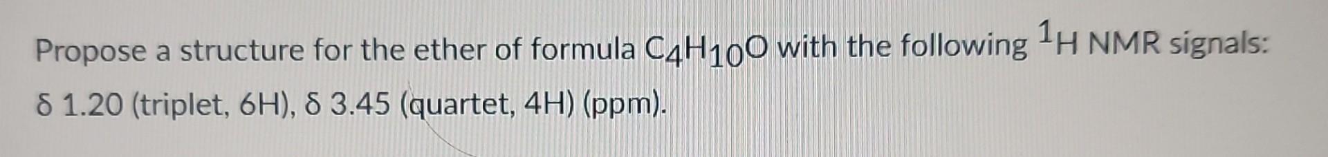 Solved Propose a structure for the ether of formula C4H10O | Chegg.com