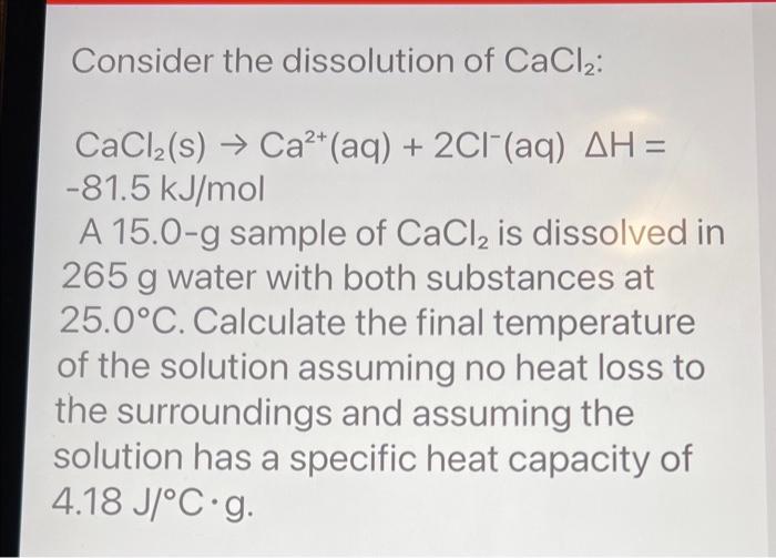 Solved Consider the dissolution of CaCl2 : CaCl2( | Chegg.com
