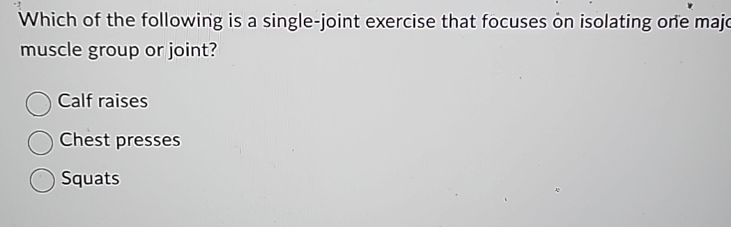 Solved Which of the following is a single-joint exercise | Chegg.com