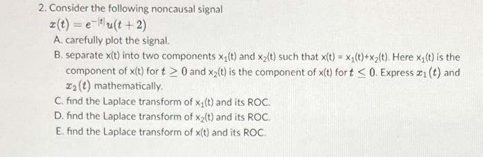 Solved 2. Consider the following noncausal signal | Chegg.com