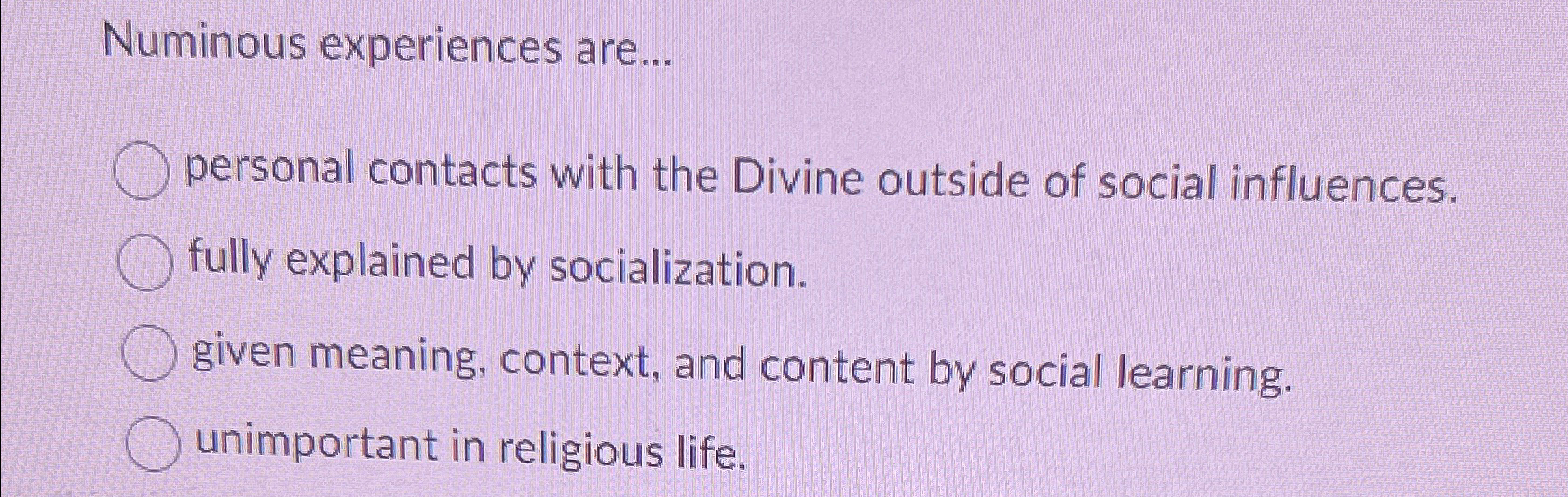 Solved Numinous experiences are...personal contacts with the | Chegg.com