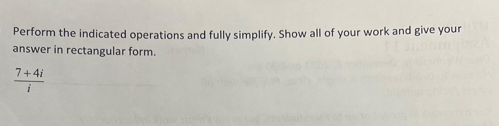 Solved Perform the indicated operations and fully simplify. | Chegg.com
