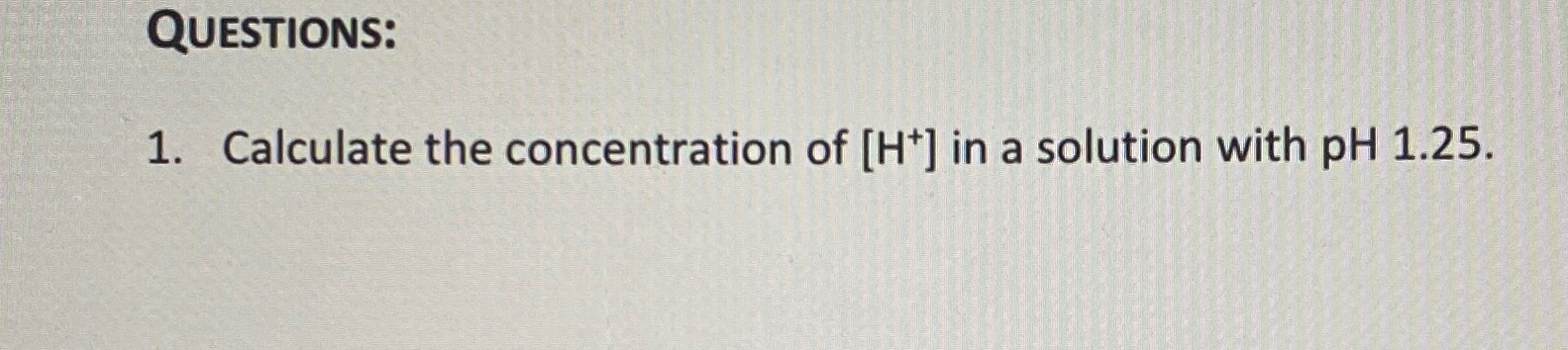 Solved QUESTIONS:Calculate the concentration of H+in a | Chegg.com