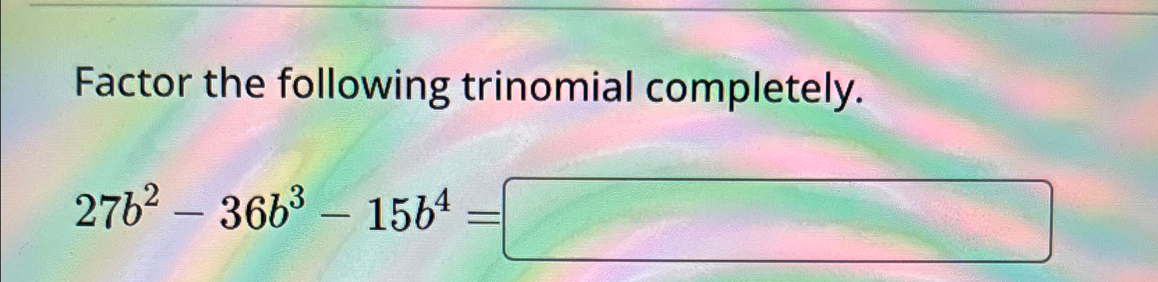 Solved Factor the following trinomial | Chegg.com