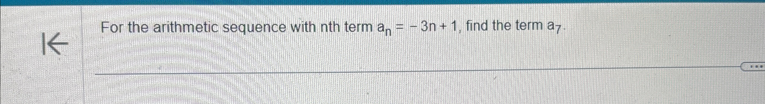 Solved For the arithmetic sequence with nth term an=-3n+1, | Chegg.com