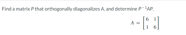 Solved Find a matrix P that orthogonally diagonalizes A, and | Chegg.com