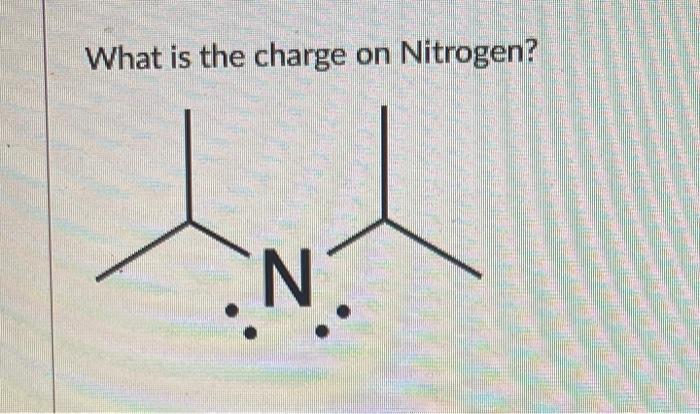 Solved What is the charge on Nitrogen? | Chegg.com