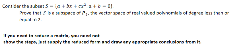 Solved Consider the subset S={a+bx+cx2:a+b=0}.Prove that S | Chegg.com