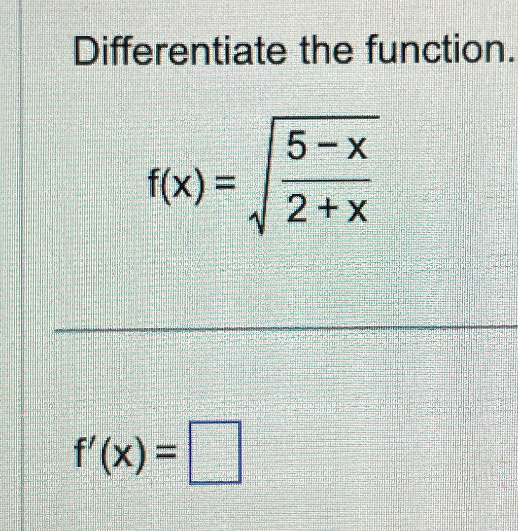 Solved Differentiate the function.f(x)=5-x2+x2f'(x)= | Chegg.com