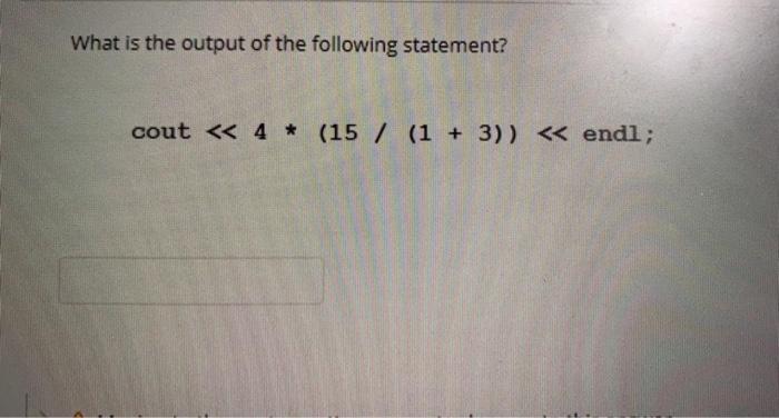 Solved What is the output of the following statement? cout | Chegg.com