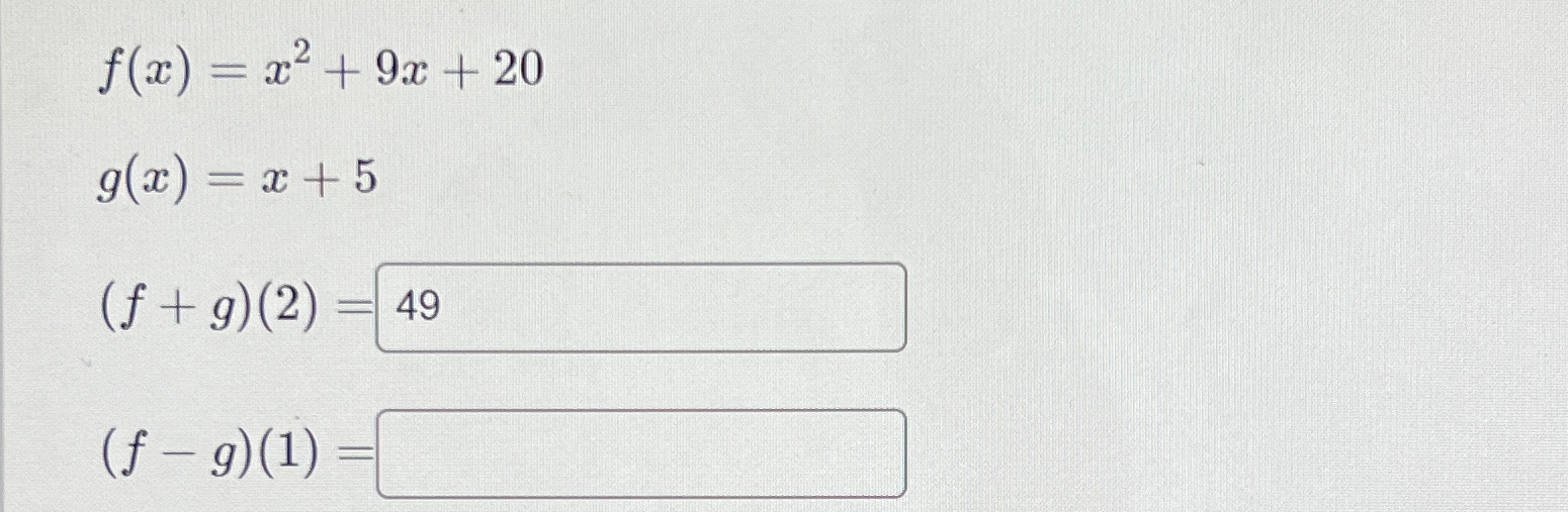Solved f(x)=x2+9x+20g(x)=x+5(f+g)(2)=(f-g)(1)= | Chegg.com