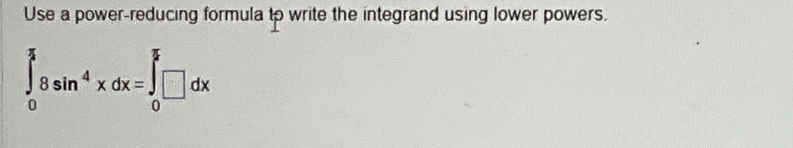 Solved Use a power-reducing formula to write the integrand | Chegg.com