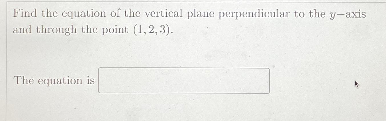 Solved Find the equation of the vertical plane perpendicular | Chegg.com