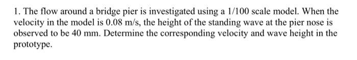 Solved 1. The flow around a bridge pier is investigated | Chegg.com
