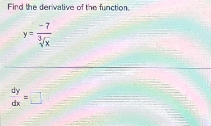 Solved Find the derivative of the function. y=3x−7 dxdy= | Chegg.com