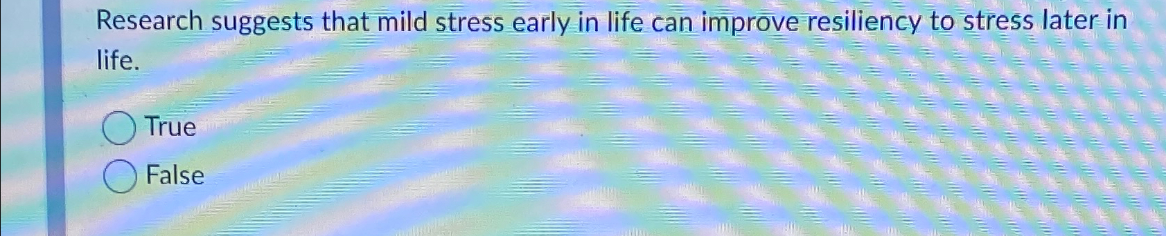 Solved Research suggests that mild stress early in life can | Chegg.com