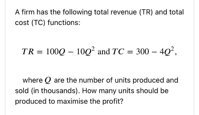 Solved A firm has the following total revenue (TR) and total | Chegg.com