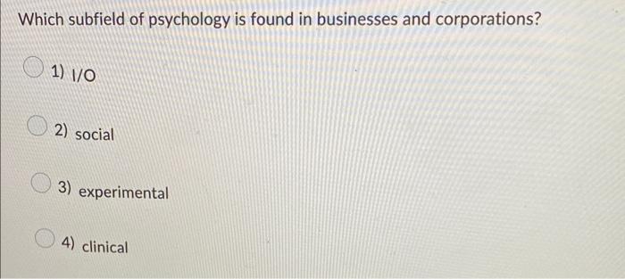 Solved Which subfield of psychology is found in businesses | Chegg.com