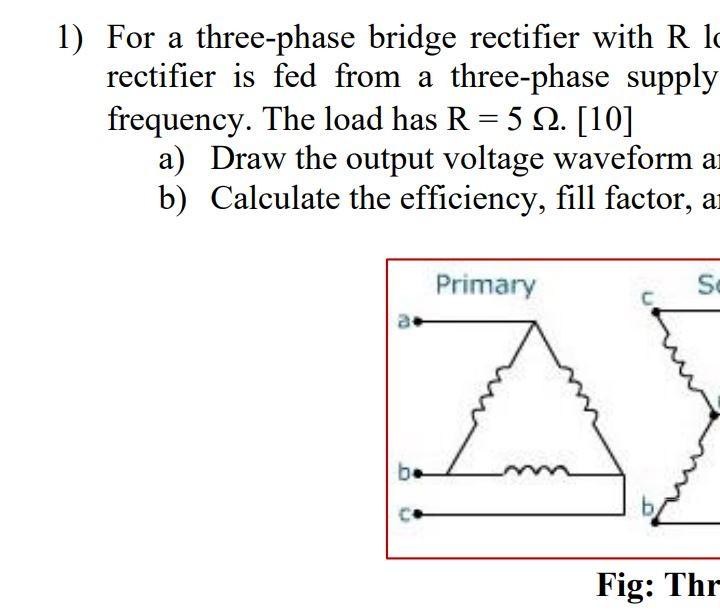 Solved For a three-phase bridge rectifier with R load (shown | Chegg.com
