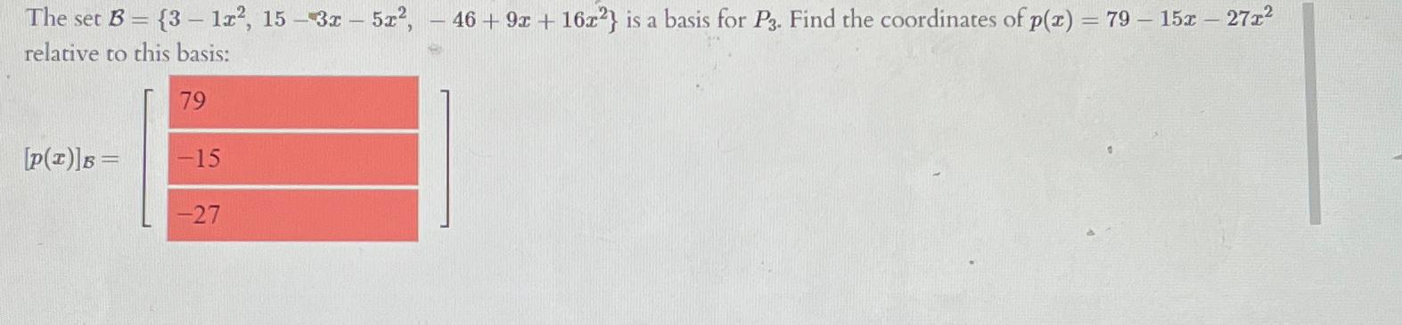 Solved The set B={3-1x2,15-3x-5x2,-46+9x+16x2} ﻿is a basis | Chegg.com