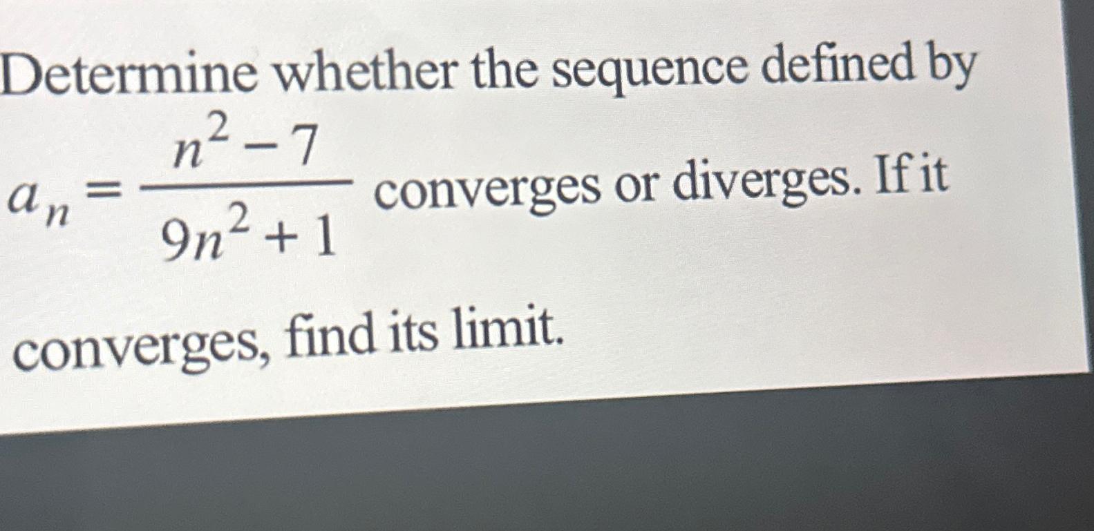 Solved Determine whether the sequence defined by | Chegg.com
