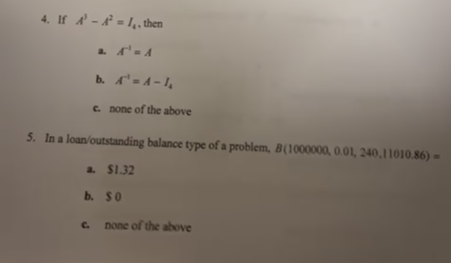 Solved 4. If A3−A2=I4, then a. A−1=A b. A−1=A−I4 c. none of | Chegg.com
